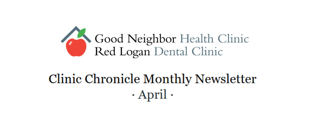 April Clinic Chronicle - Good Neighbor Health Clinic & Red Logan Dental ...
